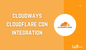 Detailed Guidelines To Enable Cloudflare Cloudways CDN