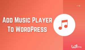 4 Different Ways To Add Music Player To WordPress